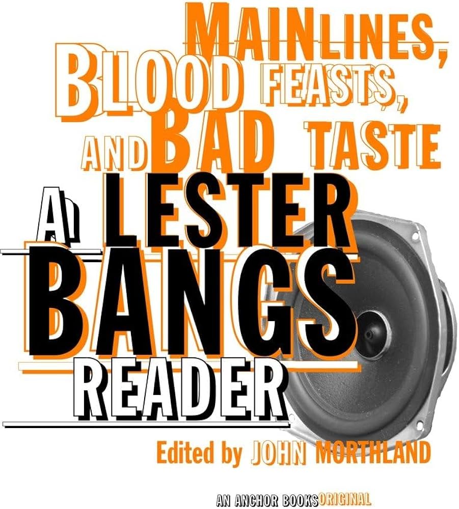 Books that Rock: “Mainlines, Blood Feasts and Bad Taste: A Lester Bangs ...